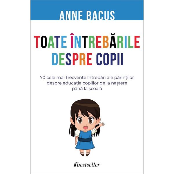 Toate intrebarile despre copii - Anne Bacus Toate intrebarile despre copii - Anne Bacus