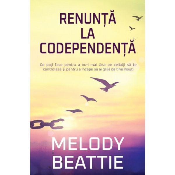 Renunta la codependenta - Melody Beattie Renunta la codependenta - Melody Beattie