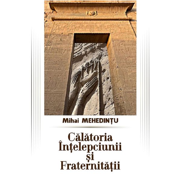 Calatoria intelepciunii si fraternitatii - Mihai Mehedintu Calatoria intelepciunii si fraternitatii - Mihai Mehedintu